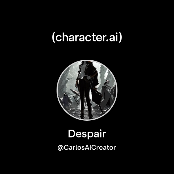 Chat with Despair | character.ai | Personalized AI for every moment of ...
