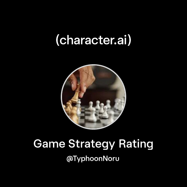 Chat with Game Strategy Rating | character.ai | AI Chat, Reimagined ...
