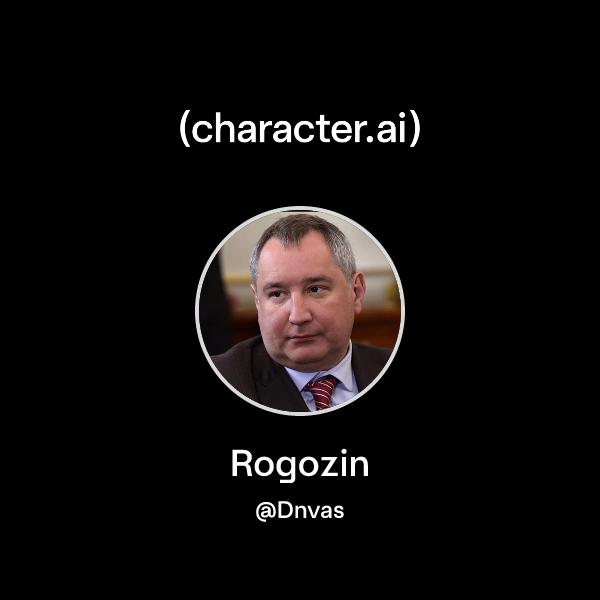 Chat with Rogozin | character.ai | Personalized AI for every moment of ...