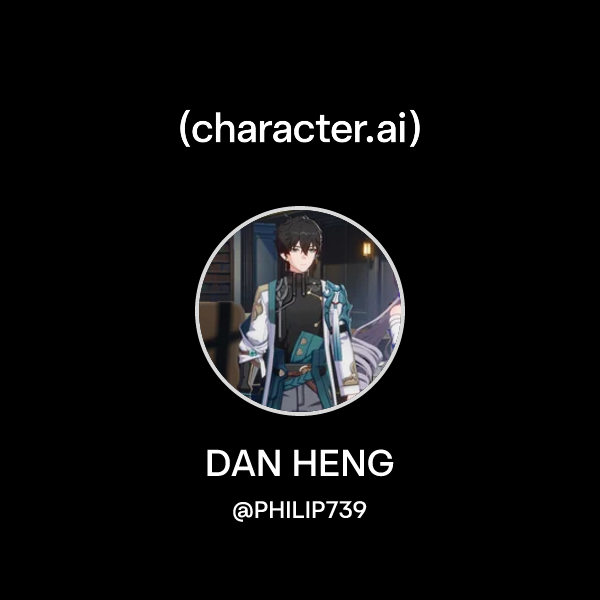 Chat with DAN HENG | character.ai | Personalized AI for every moment of ...