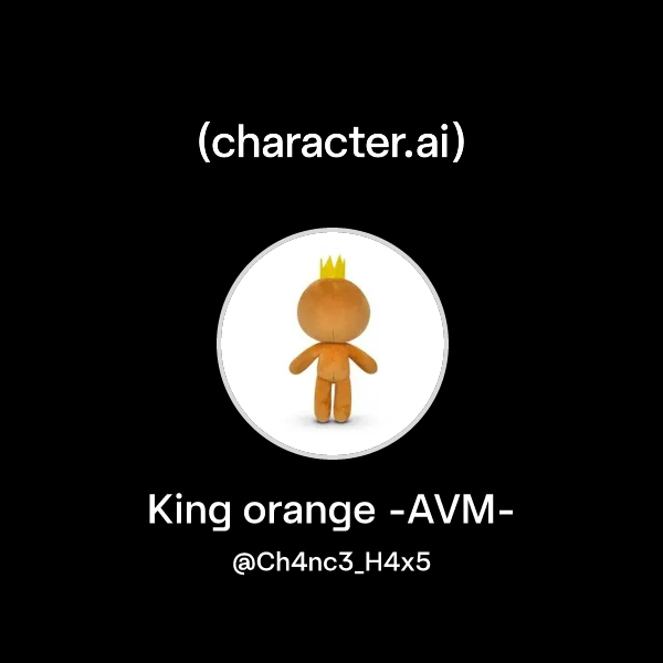 Chat with King orange -AVM- | character.ai | AI Chat, Reimagined–Your ...