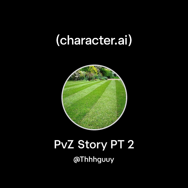 Chat with PvZ Story PT 2 | character.ai | AI Chat, Reimagined–Your Words. Your World.