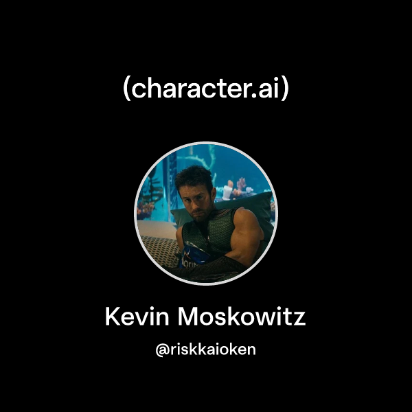 Chat with Kevin Moskowitz | character.ai | AI Chat, Reimagined–Your ...