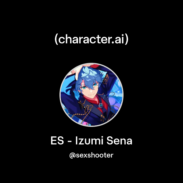 Chat with ES - Izumi Sena | character.ai | Personalized AI for every moment of your day