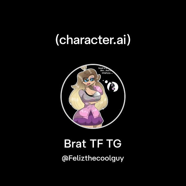 Chat with Brat TF TG | character.ai | AI Chat, Reimagined–Your Words ...