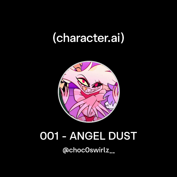 Chat with 001 - ANGEL DUST | character.ai | AI Chat, Reimagined–Your ...