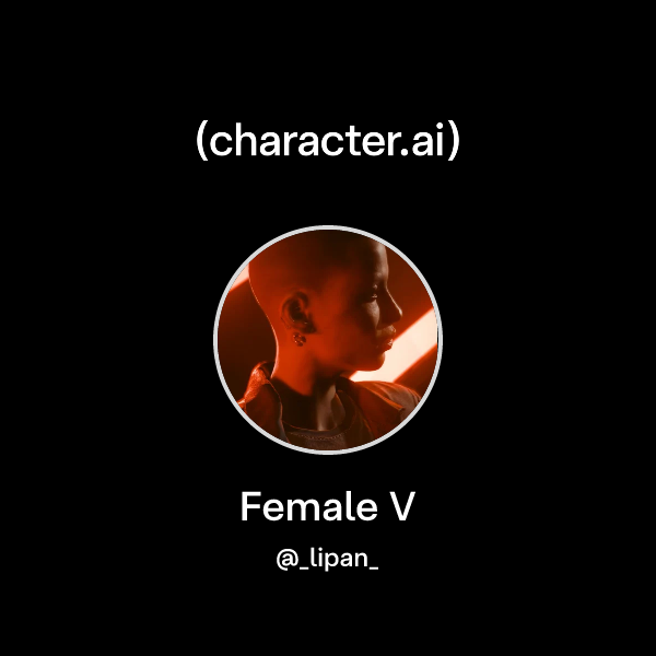 Chat with Female V | character.ai | Personalized AI for every moment of ...