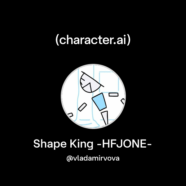 Chat with Shape King -HFJONE- | character.ai | AI Chat, Reimagined–Your ...
