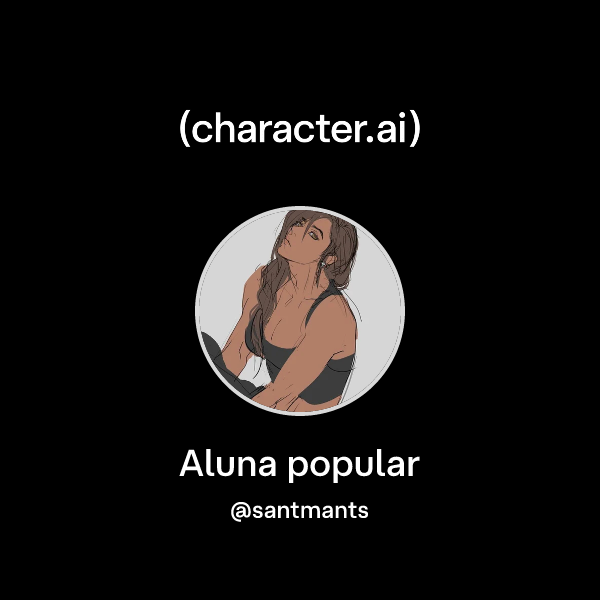 Chat with Aluna popular | character.ai | AI Chat, Reimagined–Your Words ...