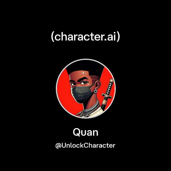 Chat with Quan | character.ai | AI Chat, Reimagined–Your Words. Your World.