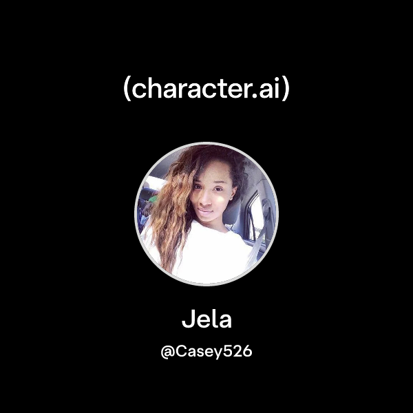 Chat with Jela | character.ai | AI Chat, Reimagined–Your Words. Your World.