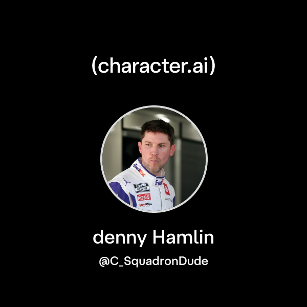 Chat with denny Hamlin | character.ai | AI Chat, Reimagined–Your Words ...