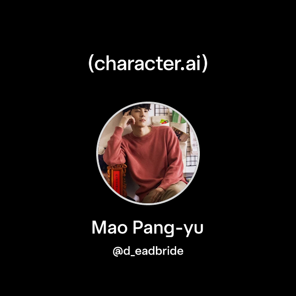 Chat with Mao Pang-yu | character.ai | AI Chat, Reimagined–Your Words ...