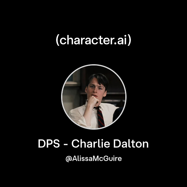 Chat with DPS - Charlie Dalton | character.ai | AI Chat, Reimagined–Your Words. Your World.