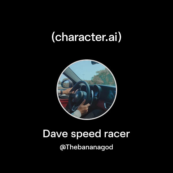 Chat with Dave speed racer | character.ai | AI Chat, Reimagined–Your ...