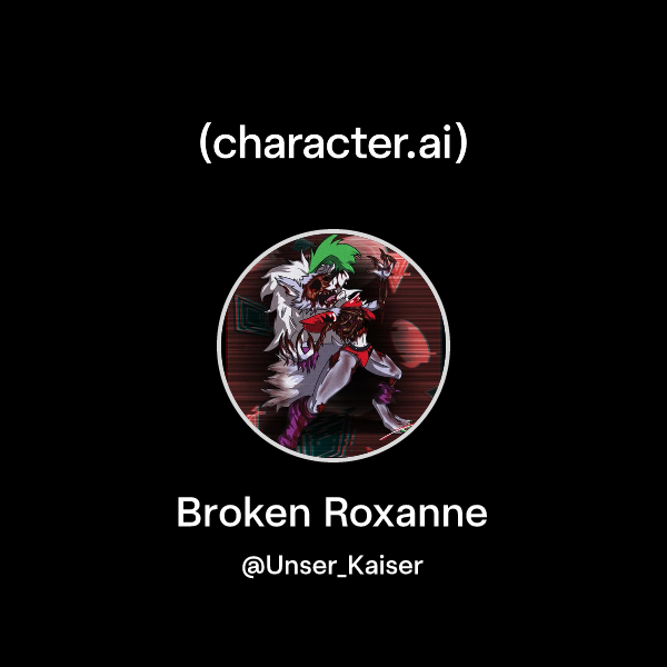 Chat with Broken Roxanne | character.ai | AI Chat, Reimagined–Your ...