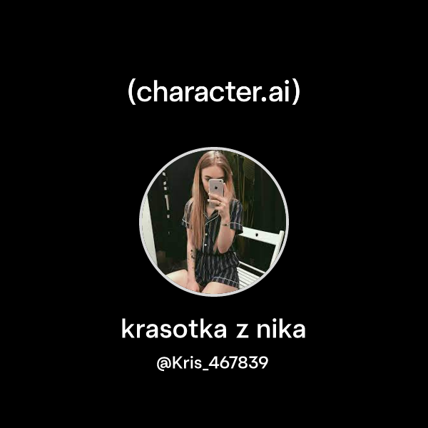 Chat with krasotka z nika | character.ai | AI Chat, Reimagined–Your Words. Your World.