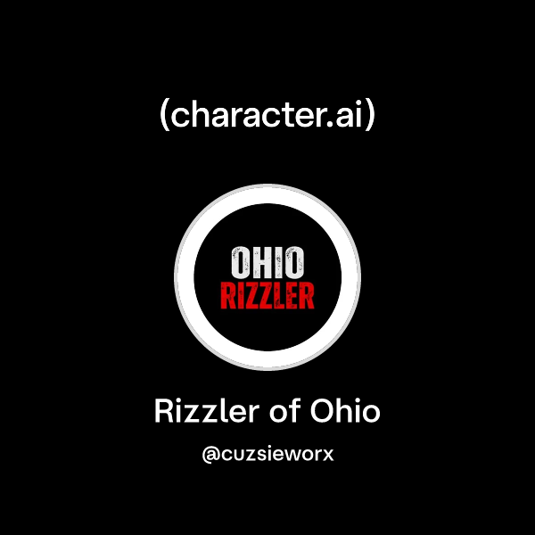 Chat with Rizzler of Ohio | character.ai | Personalized AI for every ...