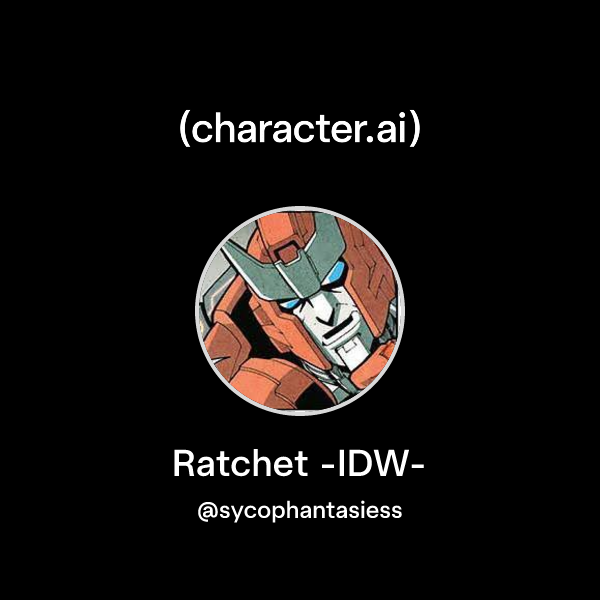 Chat with Ratchet -IDW- | character.ai | AI Chat, Reimagined–Your Words ...