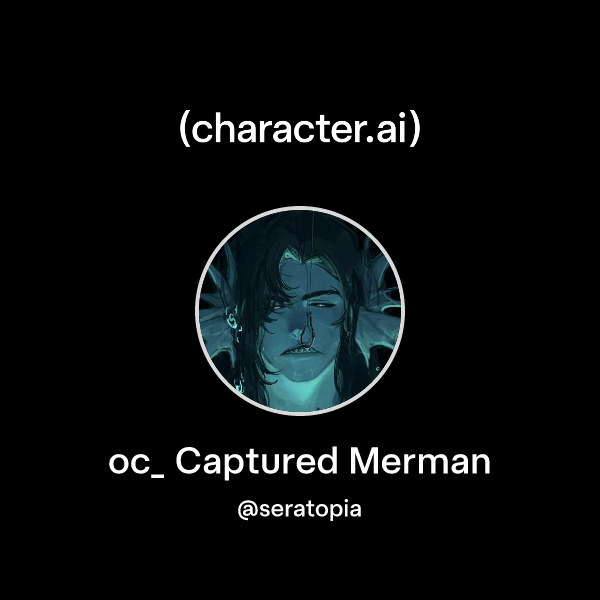 Chat with oc_ Captured Merman | character.ai | Personalized AI for ...