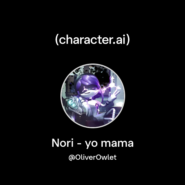 Chat with Nori - yo mama | character.ai | AI Chat, Reimagined–Your ...