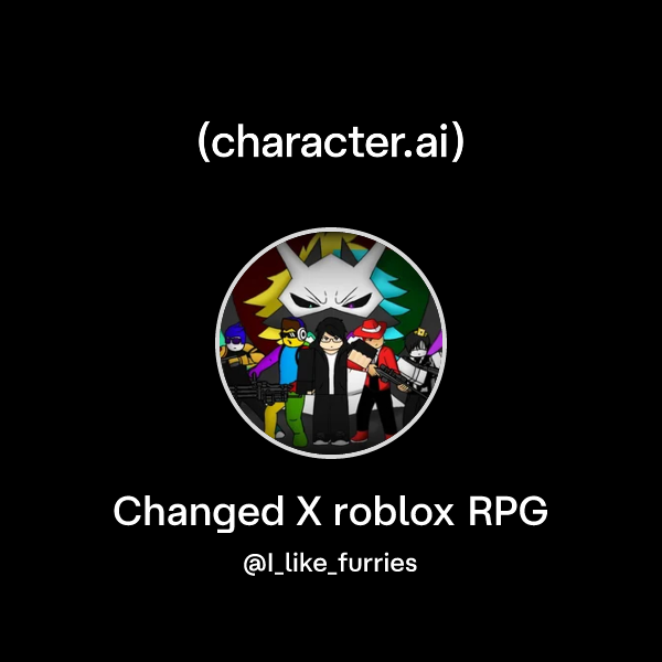 Chat with Changed X roblox RPG | character.ai | AI Chat, Reimagined ...