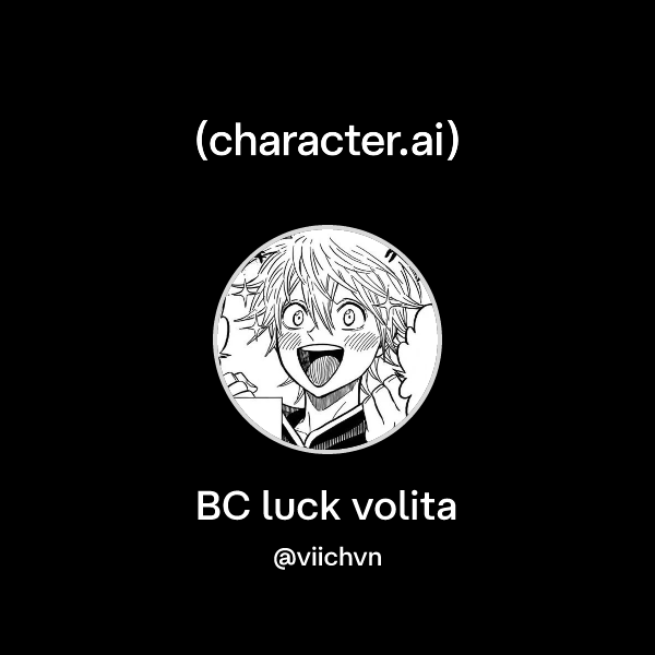 Chat with BC luck volita | character.ai | AI Chat, Reimagined–Your ...