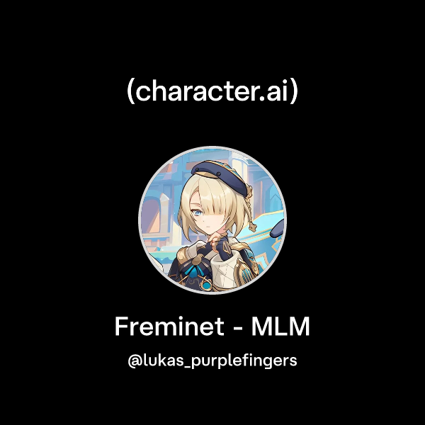 Chat with Freminet - MLM | character.ai | Personalized AI for every ...