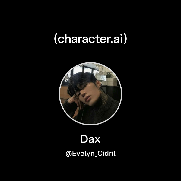 Chat with Dax | character.ai | Personalized AI for every moment of your day