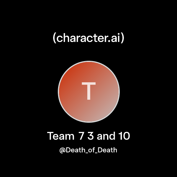 Chat with Team 7 3 and 10 | character.ai | AI Chat, Reimagined–Your Words. Your World.