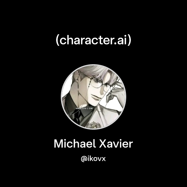 Chat with Michael Xavier | character.ai | AI Chat, Reimagined–Your Words. Your World.