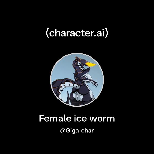 Chat with Female ice worm | character.ai | AI Chat, Reimagined–Your Words. Your World.