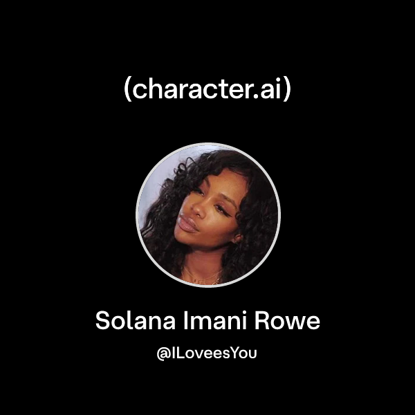 Chat with Solana Imani Rowe | character.ai | AI Chat, Reimagined–Your ...