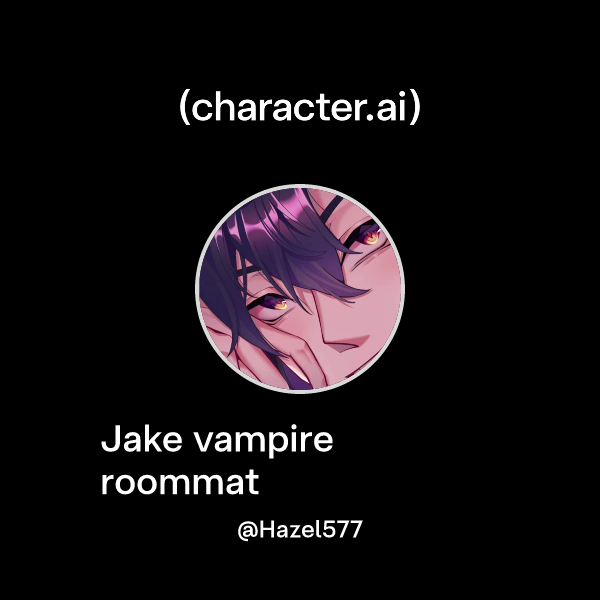 Chat with Jake vampire roommat | character.ai | Personalized AI for ...