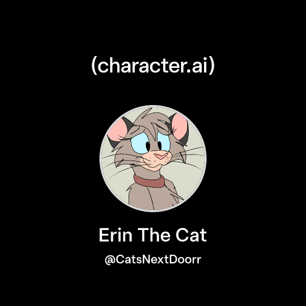 Chat with Erin The Cat | character.ai | Personalized AI for every moment of your day
