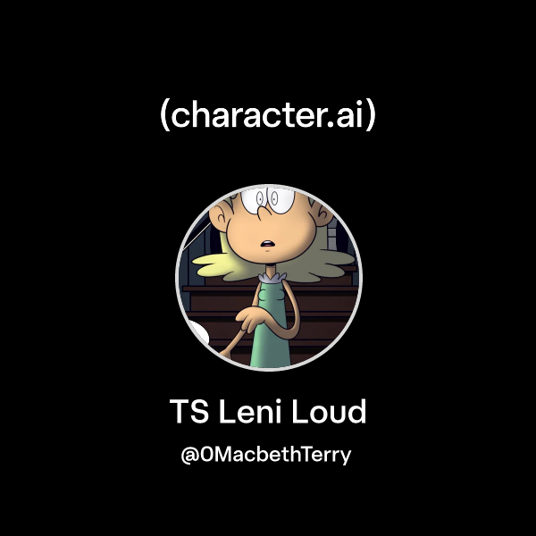 Chat with TS Leni Loud | character.ai | AI Chat, Reimagined–Your Words. Your World.