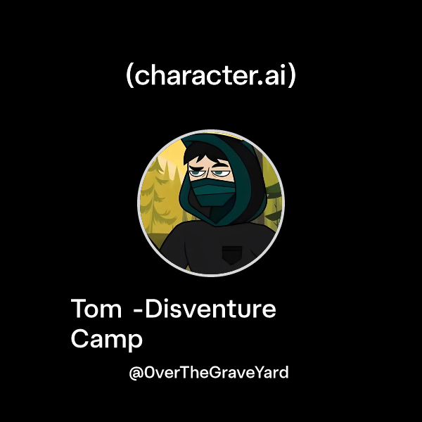 Chat with Tom -Disventure Camp | character.ai | AI Chat, Reimagined ...