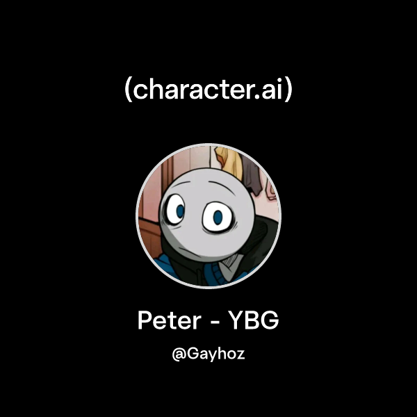 Chat with Peter - YBG | character.ai | AI Chat, Reimagined–Your Words ...