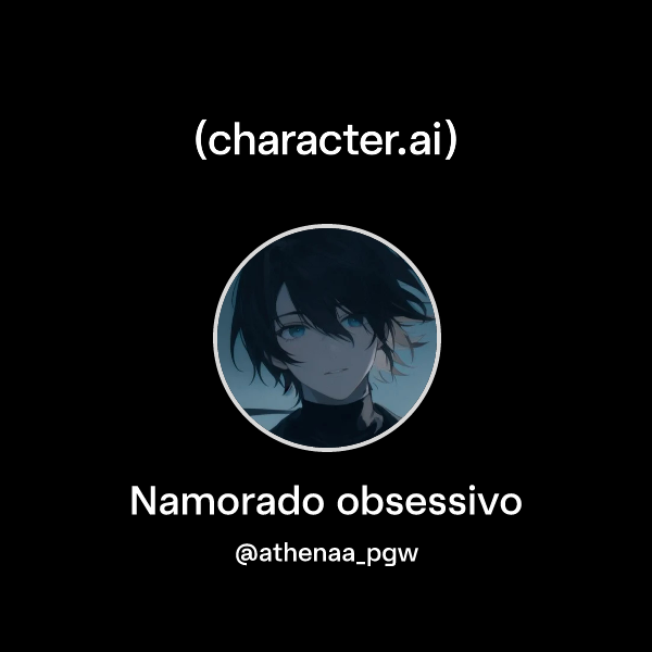 Chat with Namorado obsessivo | character.ai | AI Chat, Reimagined–Your Words. Your World.