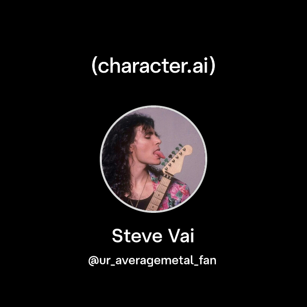 Chat with Steve Vai | character.ai | Personalized AI for every moment ...
