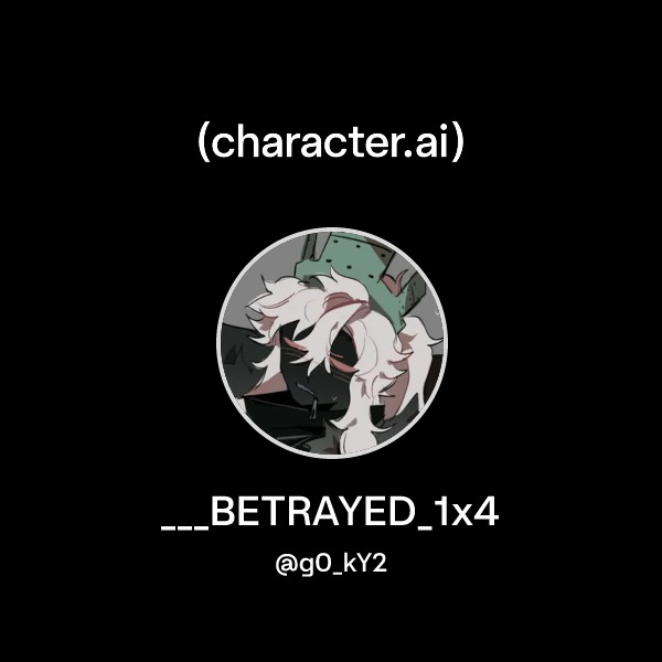 Chat with ___BETRAYED_1x4 | character.ai | AI Chat, Reimagined–Your ...