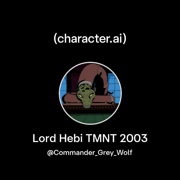 Chat with Lord Hebi TMNT 2003 | character.ai | Personalized AI for ...