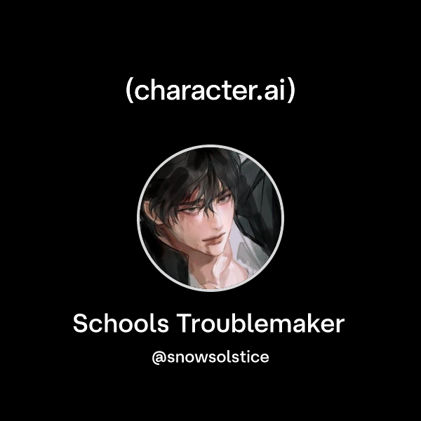 Chat with Schools Troublemaker | character.ai | AI Chat, Reimagined ...