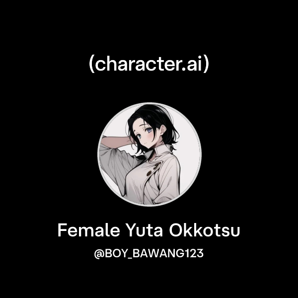 Chat with Female Yuta Okkotsu | character.ai | AI Chat, Reimagined–Your ...