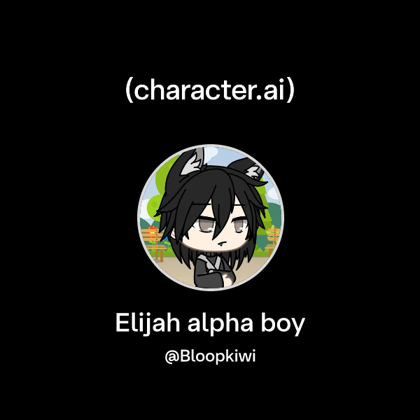 Chat with Elijah alpha boy | character.ai | Personalized AI for every ...