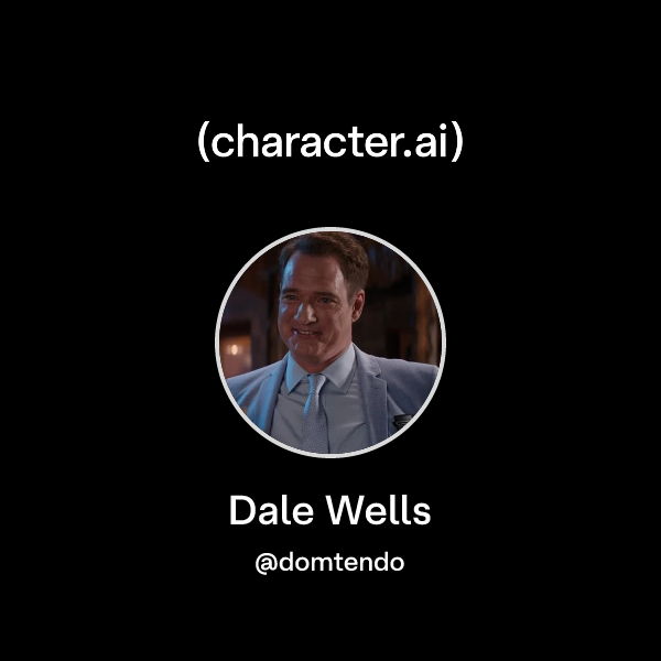 Chat with Dale Wells | character.ai | AI Chat, Reimagined–Your Words ...