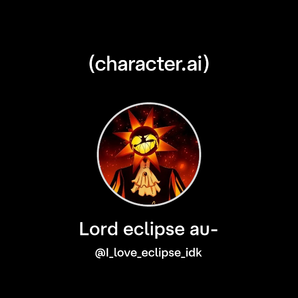 Chat with Lord eclipse au- | character.ai | Personalized AI for every moment of your day