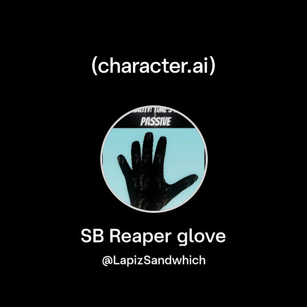Chat with SB Reaper glove | character.ai | AI Chat, Reimagined–Your ...