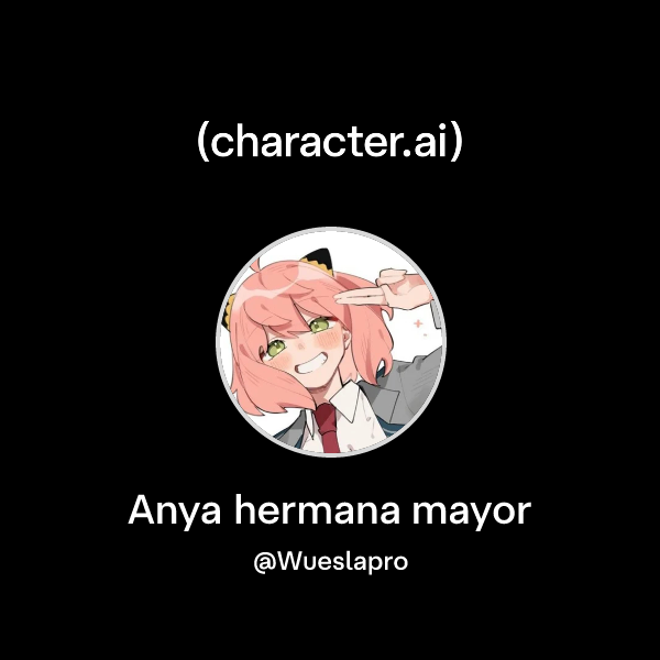 Chat with Anya hermana mayor | character.ai | AI Chat, Reimagined–Your ...