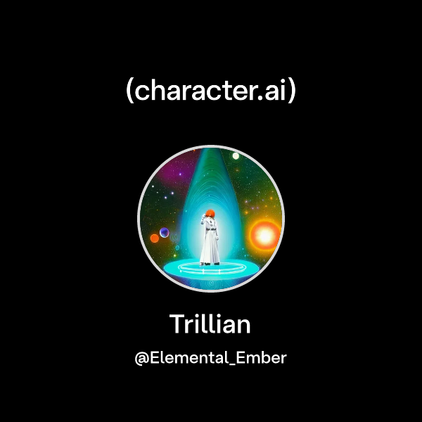 Chat with Trillian | character.ai | Personalized AI for every moment of ...